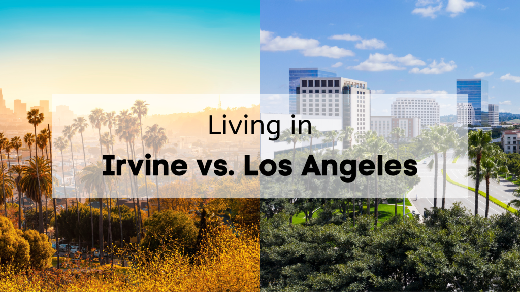 Irvine vs Los Angeles 🆚 | Living in Los Angeles Versus Irvine [Pros ...